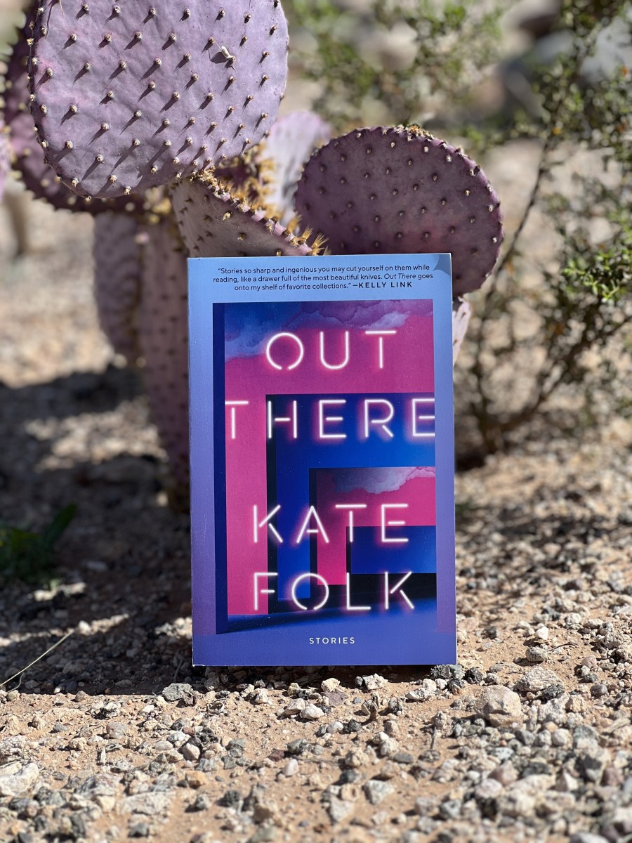 “Out There” by Kate Folk – Tucson Tome Gnome